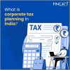 What is Corporate Tax Planning: Meaning, Objective & Strategies