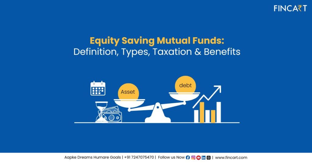 Equity Savings Schemes Funds: Features, Taxation & Benefits