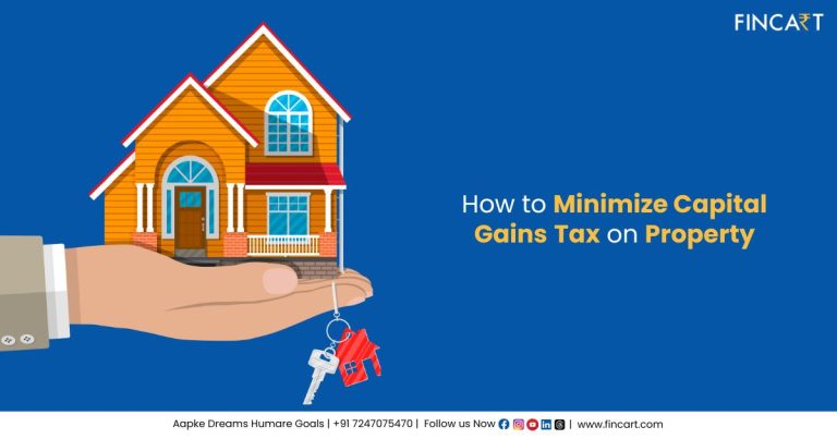 Minimize Capital Gains Tax on Property Effectively - Fincart