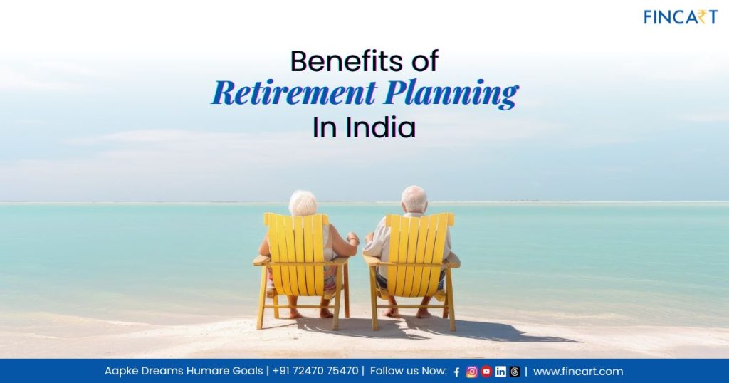 Benefits of Retirement Planning In India | Fincart