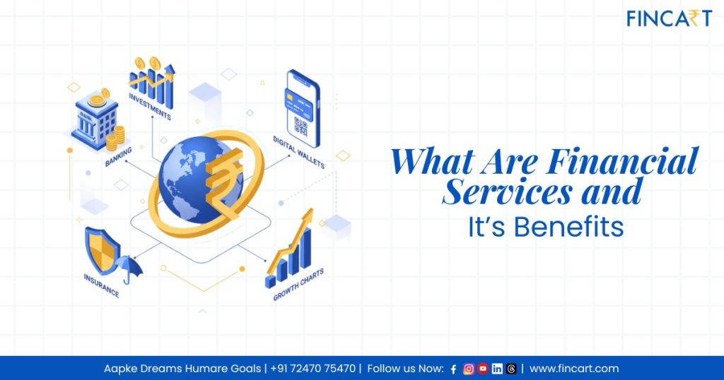 What Are Financial Services and Its Benefits? - Fincart