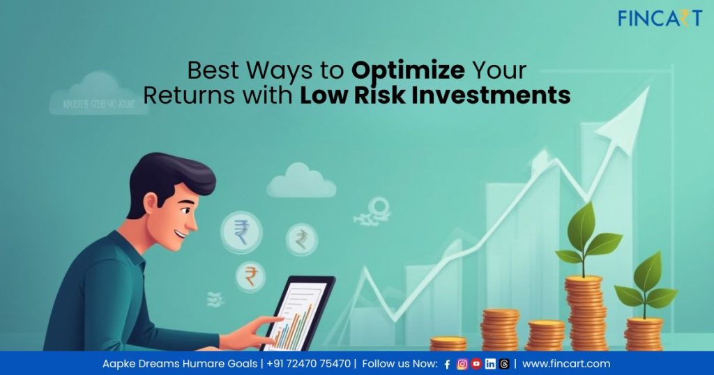 Best Ways to Optimize Returns with Low Risk Investments - Fincart
